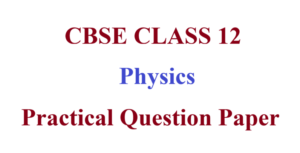 CBSE Class 12 Physics Practical Exam Question Paper best of